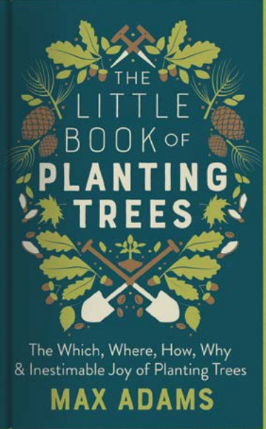 The Little Book of Planting Trees by Max Adams | Goodreads