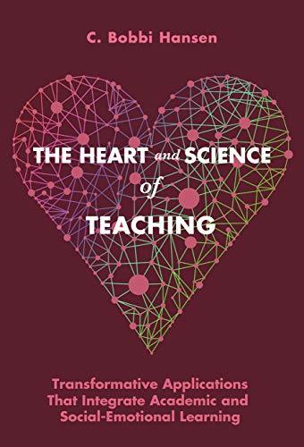 The Heart and Science of Teaching: Transformative Applications That ...