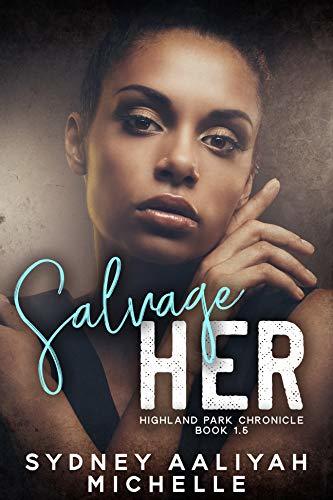 Salvage Her by Sydney Aaliyah Michelle | Goodreads