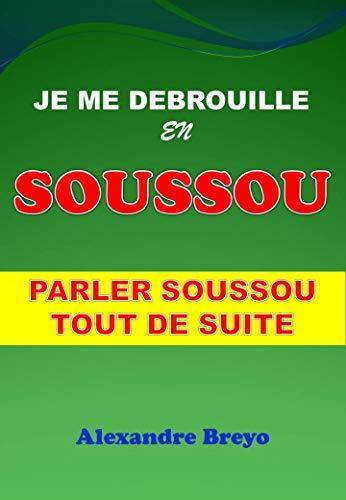 Je me Débrouille en Soussou: Parler Soussou Tout de Suite by Alexandre ...