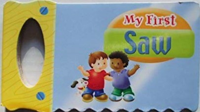 My First Saw by Cuddly Duck Productions | Goodreads