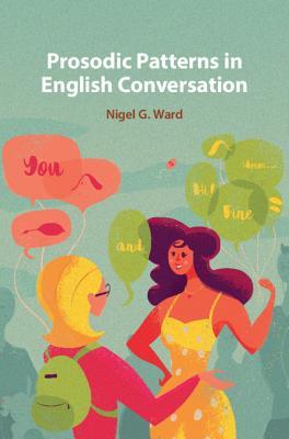 Prosodic Patterns in English Conversation by Nigel G Ward | Goodreads