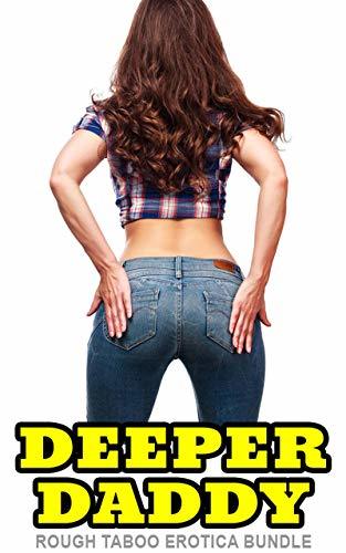 Deeper Daddy - Rough Taboo Erotica Bundle by Jasmine Wright | Goodreads