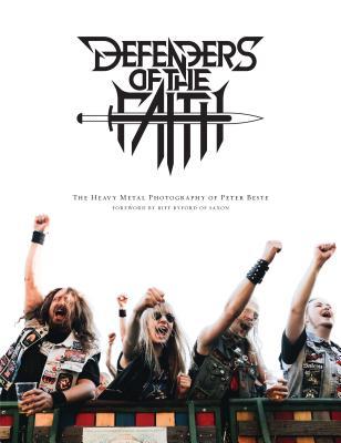 Defenders of the Faith: The Heavy Metal Photography of Peter Beste by ...