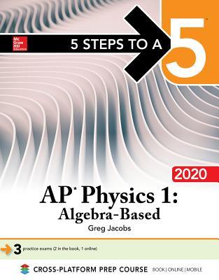 5 Steps to a 5: AP Physics 1: Algebra-Based 2020 by Greg Jacobs | Goodreads