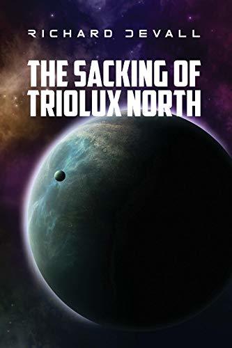 The Sacking of Triolux North by Richard Devall | Goodreads