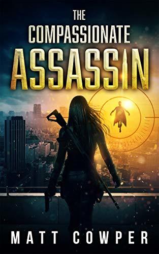 The Compassionate Assassin by Matt Cowper | Goodreads