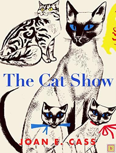 The Cat Show (The Cass Cat Quartet #1) by Joan E. Cass | Goodreads