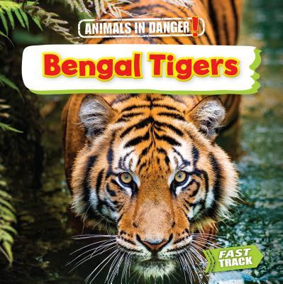 Bengal Tigers (Fast Track: Animals in Danger) by Nancy Dickmann | Goodreads