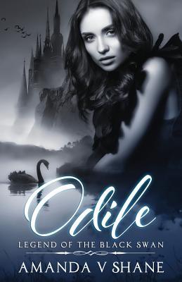 Odile: Legend of the Black Swan by Amanda V Shane | Goodreads