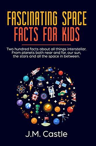 Fascinating Space Facts For Kids: Two hundred facts about all things ...