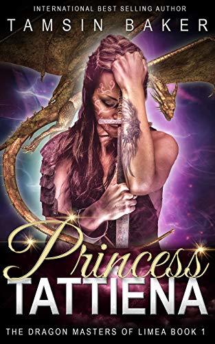 Princess Tattiena (The Dragon Masters of Limea #1) by Tamsin Baker ...