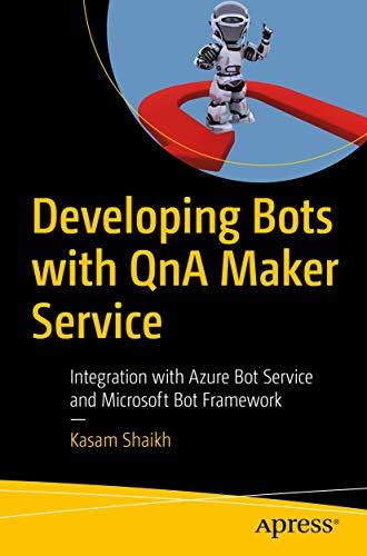 Developing Bots with QnA Maker Service: Integration with Azure Bot Service and Microsoft Bot ...