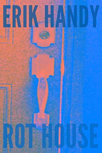 Rot House (The Rot House Saga Book 3) by Erik Handy | Goodreads