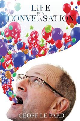 Life In A Conversation by Geoff Le Pard | Goodreads