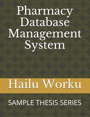 Pharmacy Database Management System: SAMPLE THESIS SERIES by Hailu ...