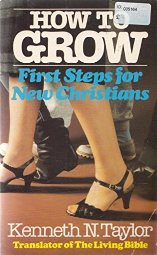 How to Grow by Kenneth N. Taylor | Goodreads