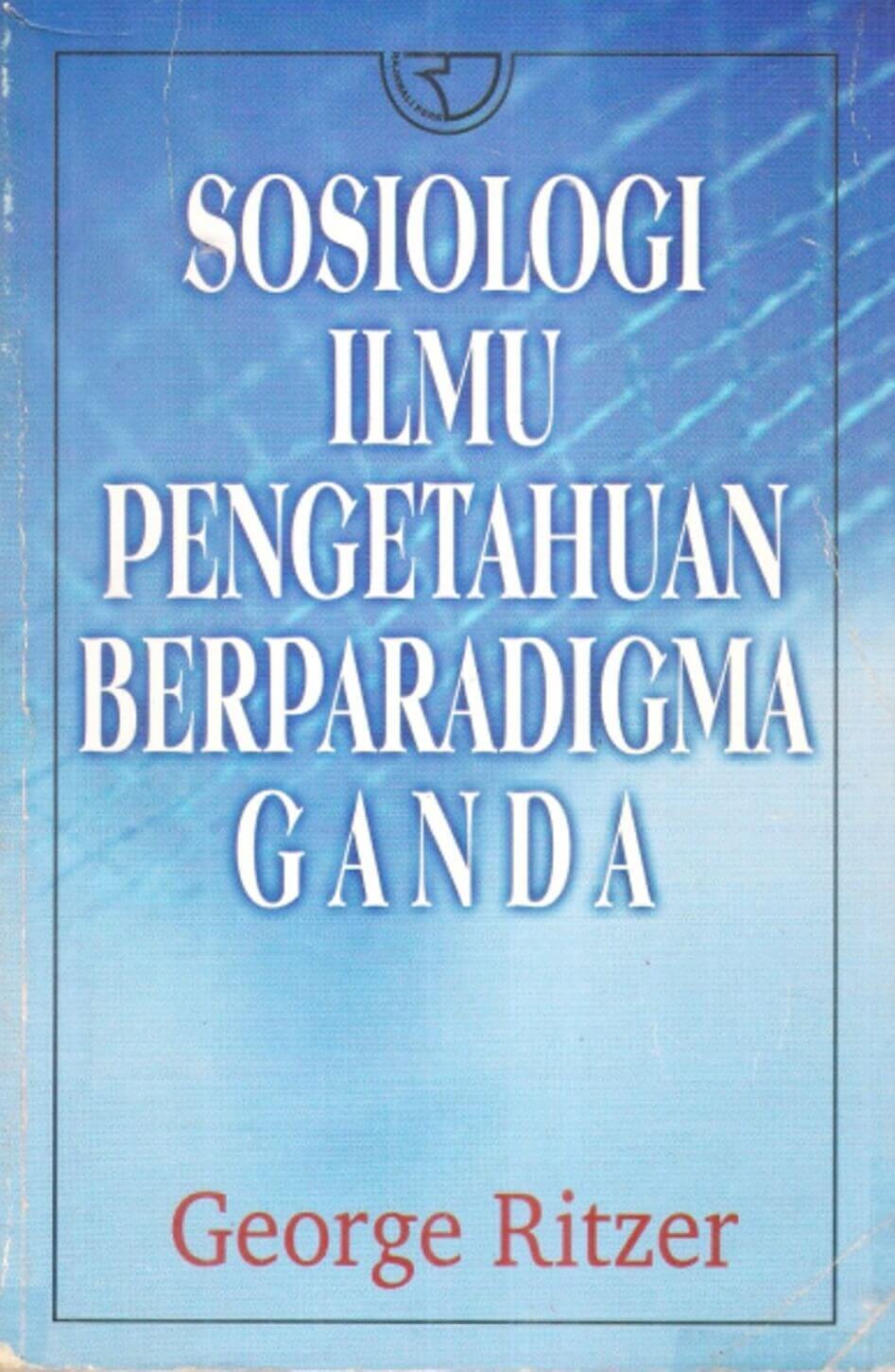 Sosiologi Ilmu Pengetahuan Berparadigma by George Ritzer | Goodreads