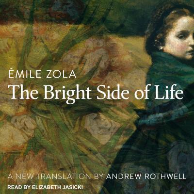 The Bright Side of Life by Émile Zola | Goodreads