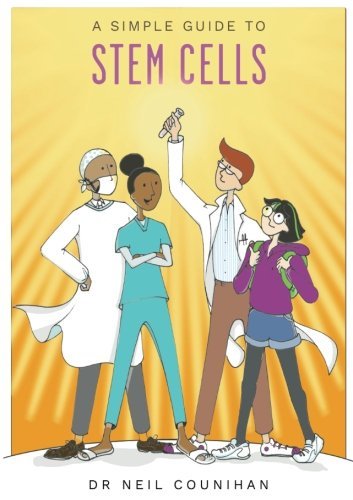 A simple guide to Stem Cells by Dr Neil Counihan | Goodreads