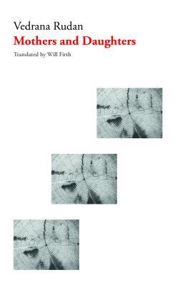 Mothers and Daughters by Vedrana Rudan | Goodreads
