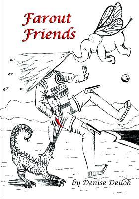 Farout Friends by Denise Deiloh | Goodreads