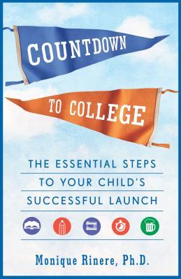 Countdown to College: The Essential Steps to Your Child's Successful ...