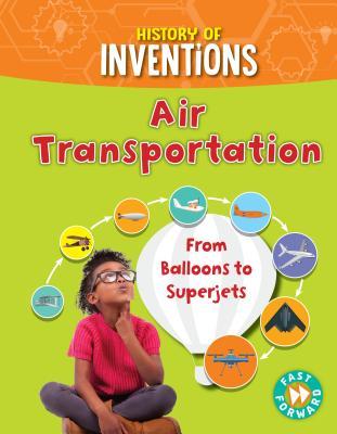 Air Transportation: From Balloons to Superjets by Tracey Kelly | Goodreads