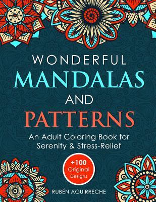 Wonderful Mandalas and Patterns: An Adult Coloring Book for Serenity ...