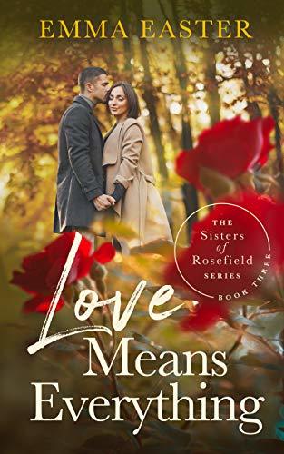 Love Means Everything (The Sisters of Rosefield #3) by Emma Easter ...