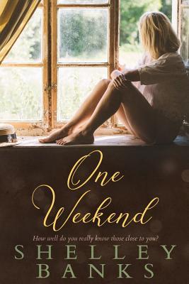 One Weekend by Shelley Banks | Goodreads