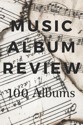 Music Album Review 100 Albums: Logbook For Recording Notes, Thoughts ...