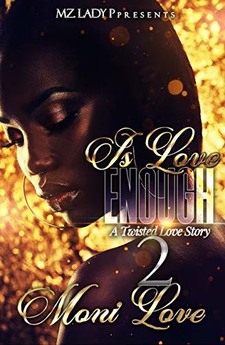 Is Love Enough 2: A Twisted Love Story by Moni Love | Goodreads