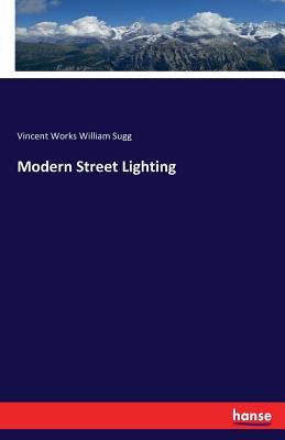 Modern Street Lighting by Vincent Works William Sugg | Goodreads