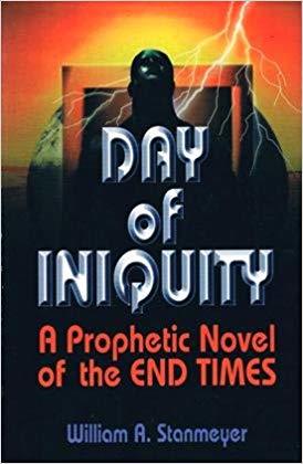 Day of Iniquity: A Prophetic Novel of the End Times by William A ...