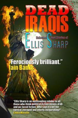 Dead Iraqis: Selected Short Stories of Ellis Sharp by Ellis Sharp ...