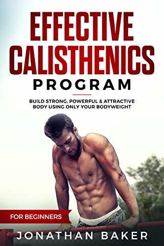 Effective Calisthenics Program For Beginners: Build Strong, Powerful ...
