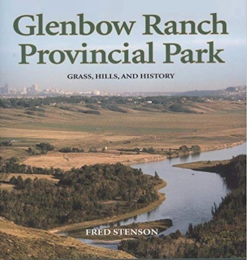 Glenbow Ranch Provincial Park: Grass, Hills, and History by Fred ...