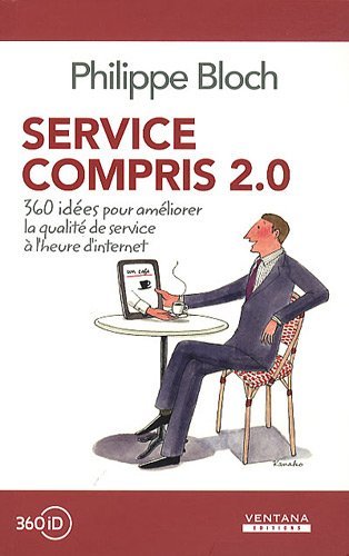 Service compris 2.0 : 360 idées pour améliorer la qualité de service à ...