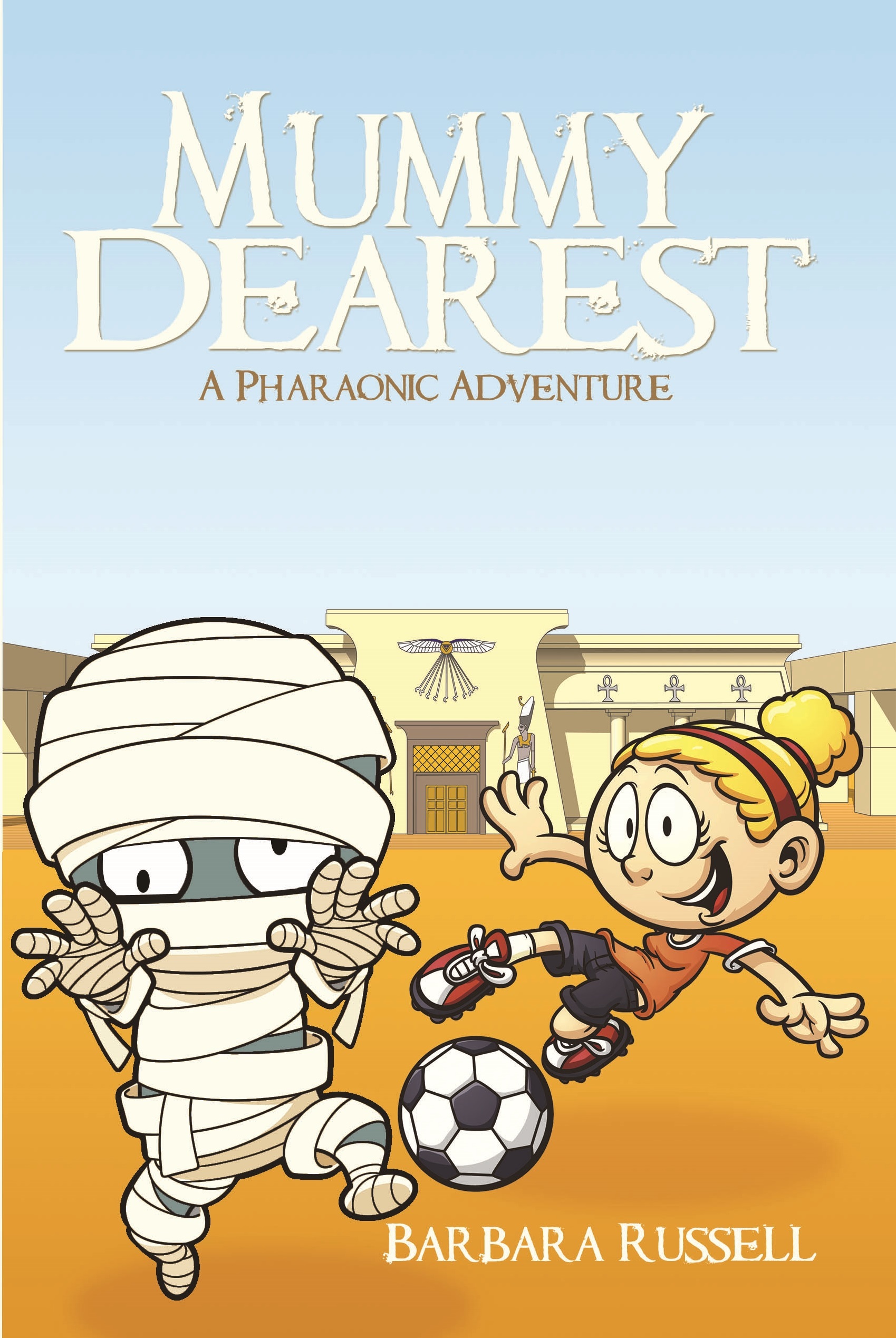 Mummy Dearest: A Pharaonic Adventure by Barbara Russell | Goodreads
