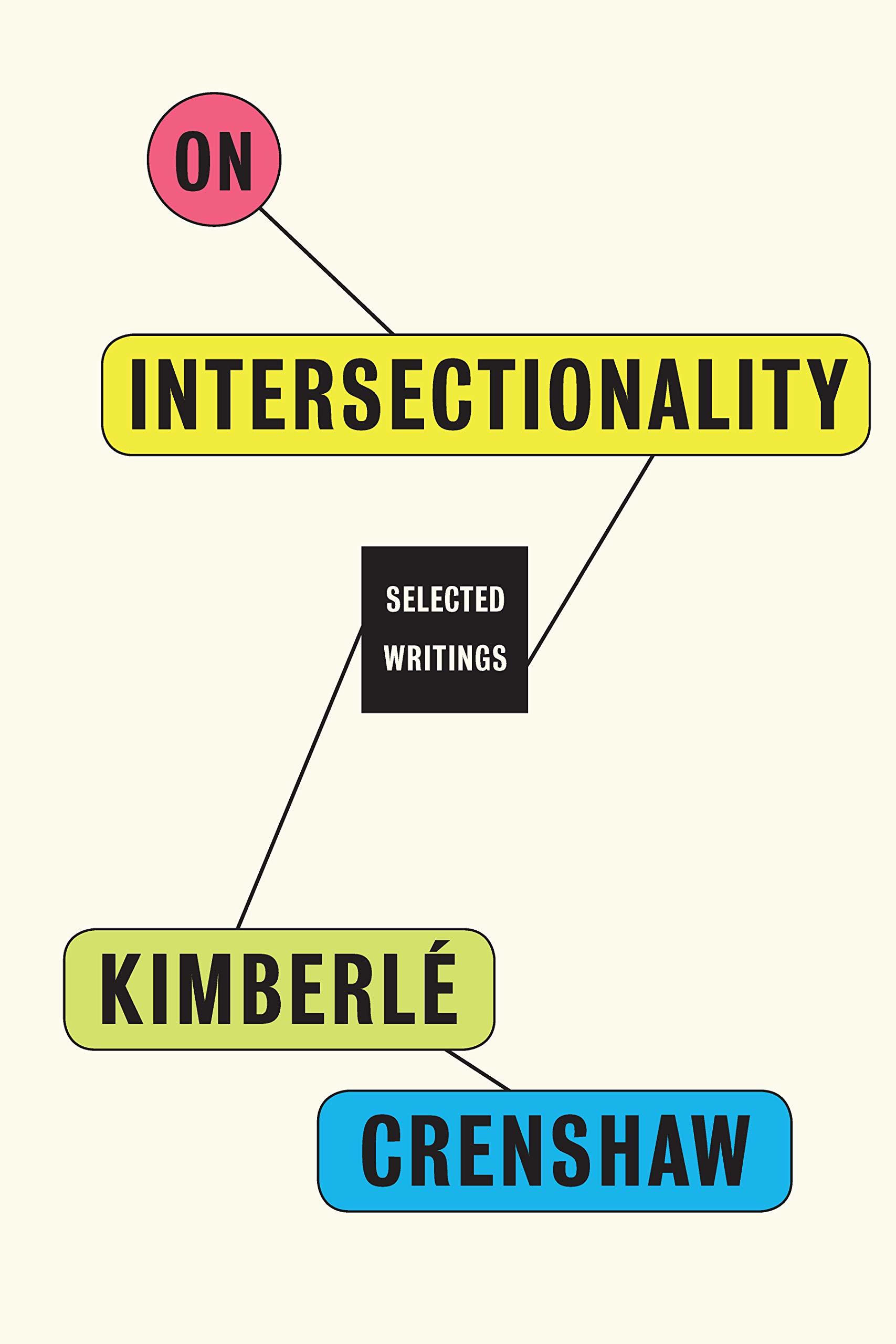 On Intersectionality: Essential Writings by Kimberlé Crenshaw | Goodreads