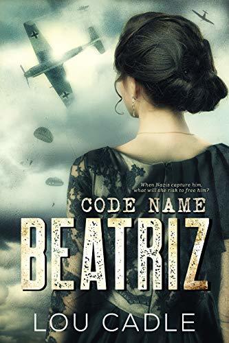 Code Name: Beatriz by Lou Cadle | Goodreads
