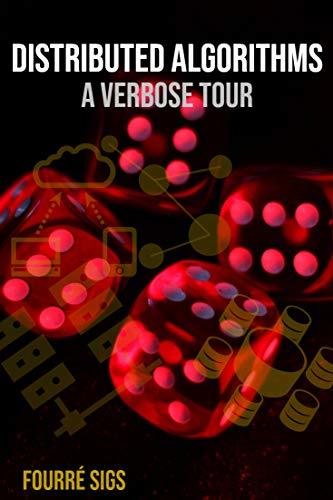 Distributed Algorithms: A Verbose Tour by Fourré Sigs | Goodreads