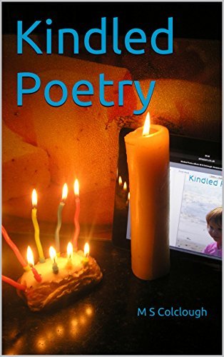 Kindled Poetry: 100 Rhymes, Poems, Characters and Themes by M S ...