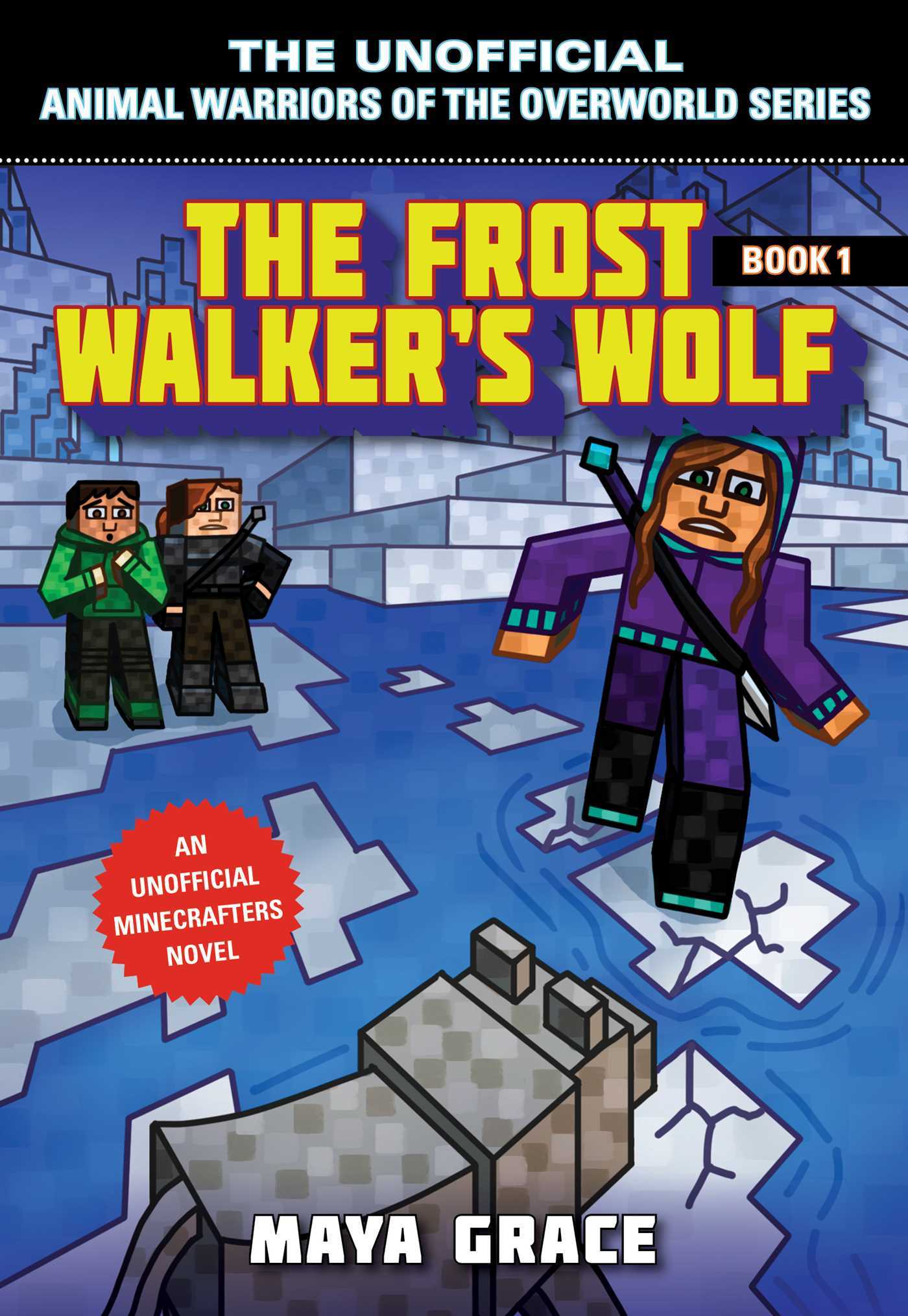 The Frost Walker's Wolf: An Unofficial Minecrafters Novel (1) by Maya ...