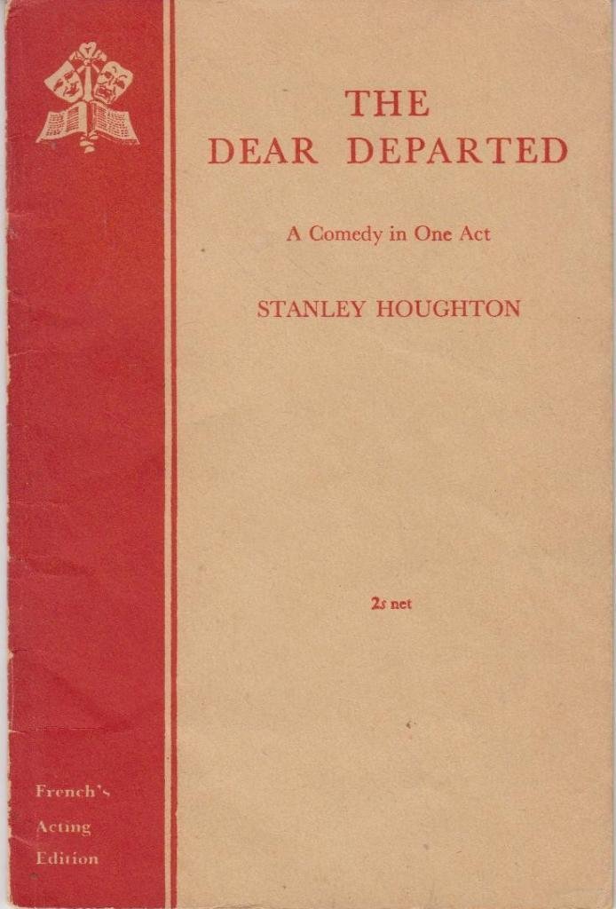 The Dear Departed: A Comedy in One Act by Stanley Houghton | Goodreads
