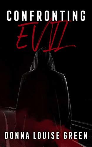 Confronting Evil by Donna Louise Green | Goodreads