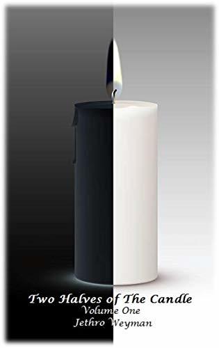 Two Halves of The Candle: Volume One by Jethro Weyman | Goodreads