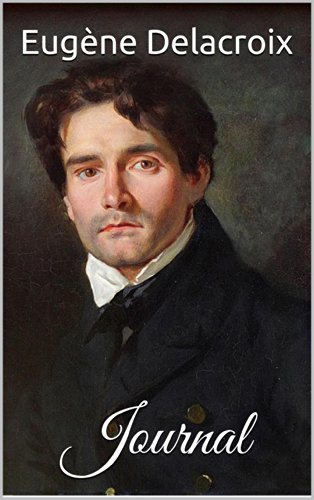 Journal (French Edition) by Eugène Delacroix | Goodreads