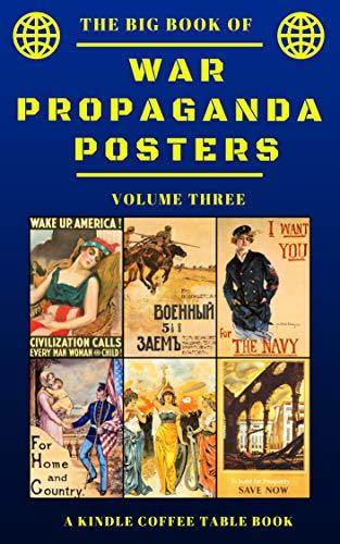 The Big Book of War Propaganda Posters: Volume Three: A Kindle Coffee ...